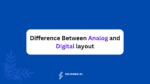 Difference between Analog and Digital layout - Siliconvlsi