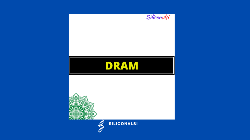 Thermal Issues in DRAM – Siliconvlsi