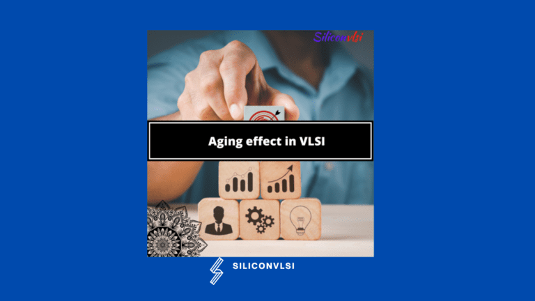 What is aging effect in vlsi – Siliconvlsi