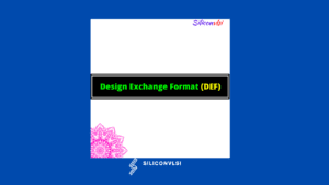 what is DEF file in vlsi? - Siliconvlsi