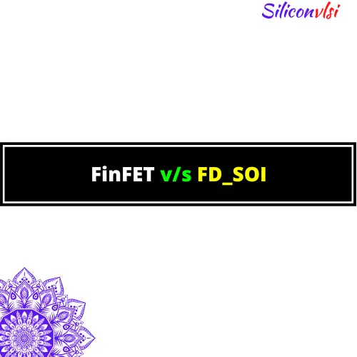 Differences between FD-SOI and FinFET | siliconvlsi Differences between FD-SOI and FinFET | siliconvlsi