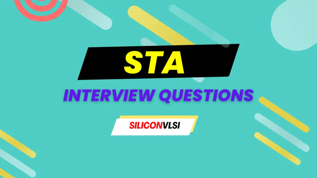 STA Interview Questions for VLSI Interviews(2025) - Siliconvlsi STA Interview Questions for VLSI Interviews(2025) - Siliconvlsi