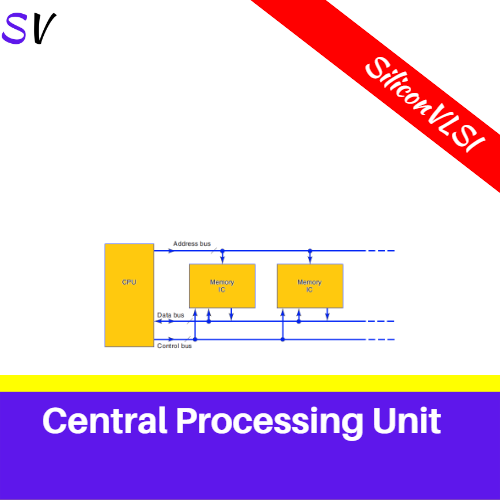 Central Processing Unit | siliconvlsi