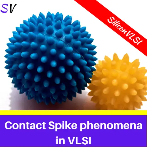 What is the Contact Spike phenomenon in VLSI | siliconvlsi What is the Contact Spike phenomenon in VLSI | siliconvlsi
