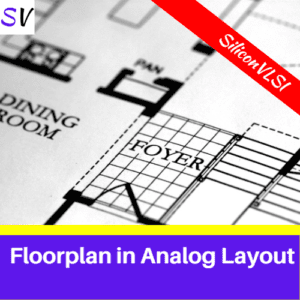 What is the importance of a good floorplan in analog layout design ...