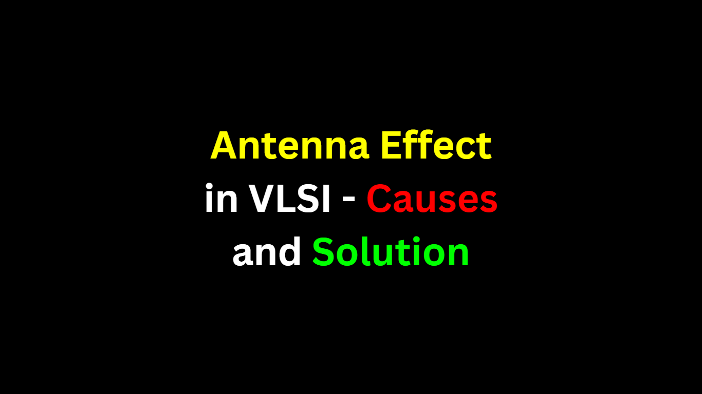 Antenna Effect In Vlsi Causes And Solution Siliconvlsi
