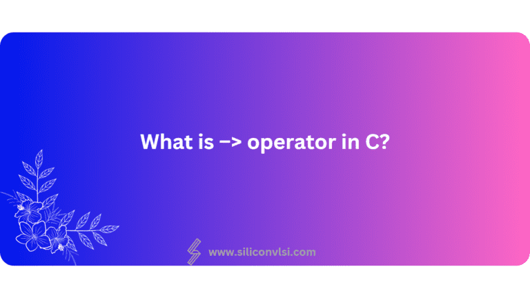 What is –> operator in C? - Siliconvlsi