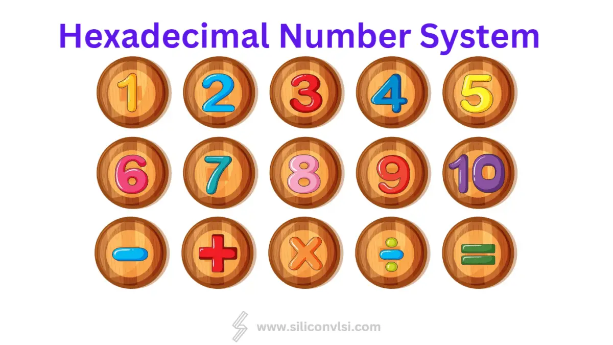Hexadecimal Number System - Siliconvlsi Hexadecimal Number System - Siliconvlsi