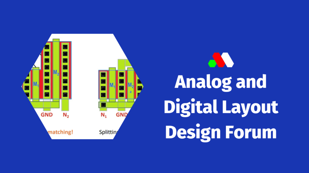 Analog and Memory Layout Design Forum - Siliconvlsi