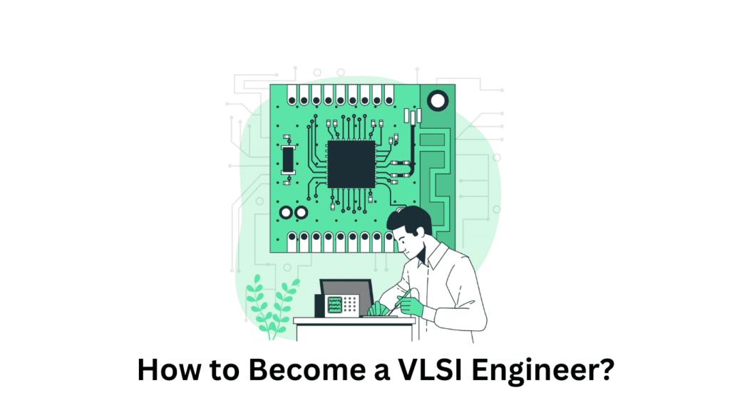 How to Become a VLSI Engineer? - Siliconvlsi
