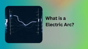 What is a Electric Arc? - Siliconvlsi