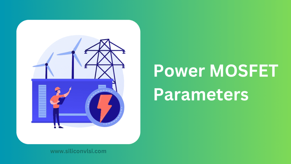 Understanding Power MOSFET Parameters - Siliconvlsi