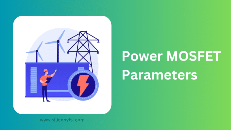 Understanding Power MOSFET Parameters - Siliconvlsi